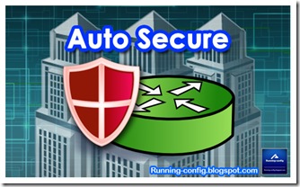 show running-config: การรักษาความปลอดภัยของเราเตอร์ ด้วยการใช้ Auto Secure